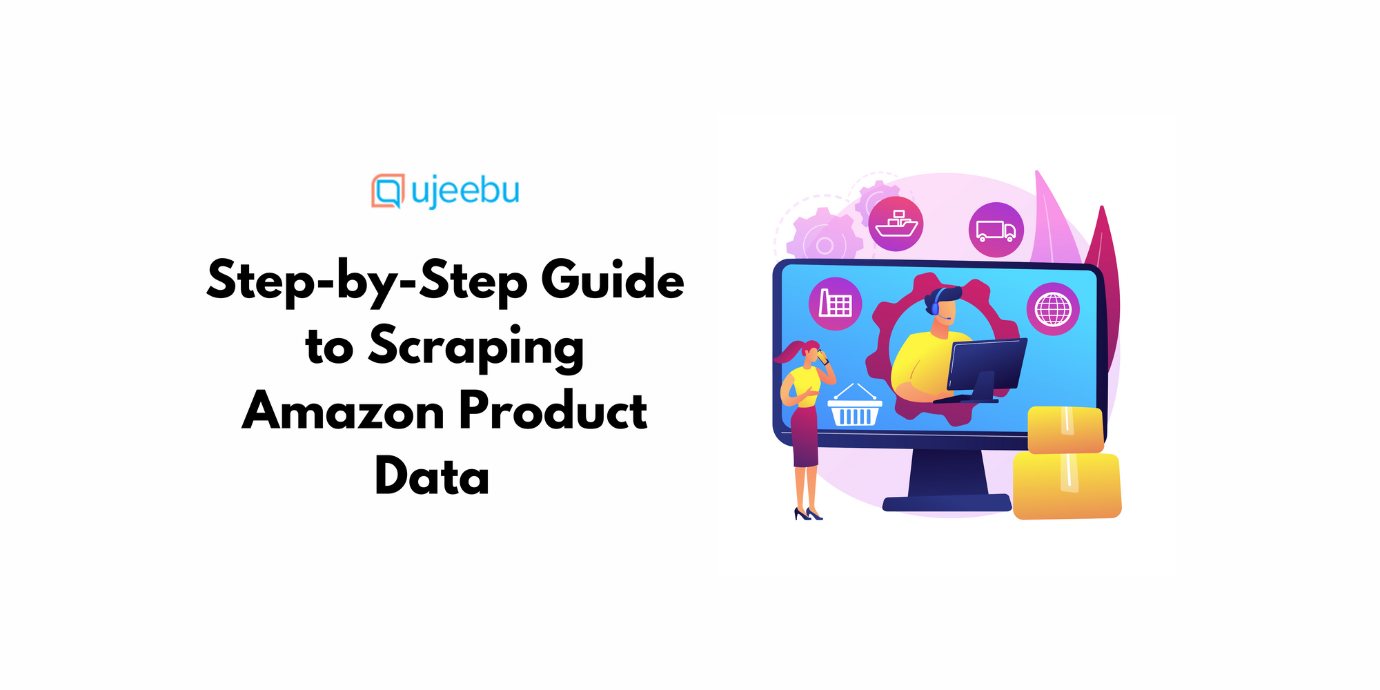 Ujeebu Step By Step Guide To Scraping Amazon Product Data Ujeebu