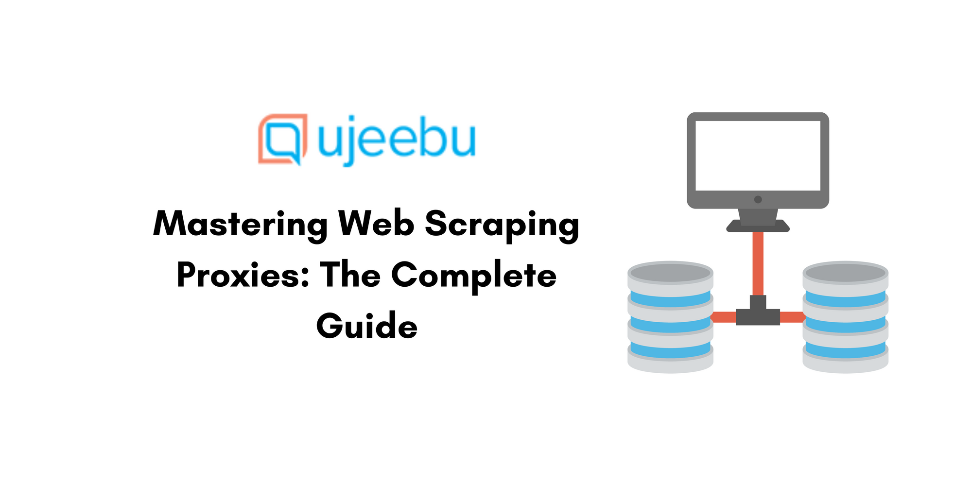 Ujeebu | Mastering Web Scraping Proxies: The Complete Guide
